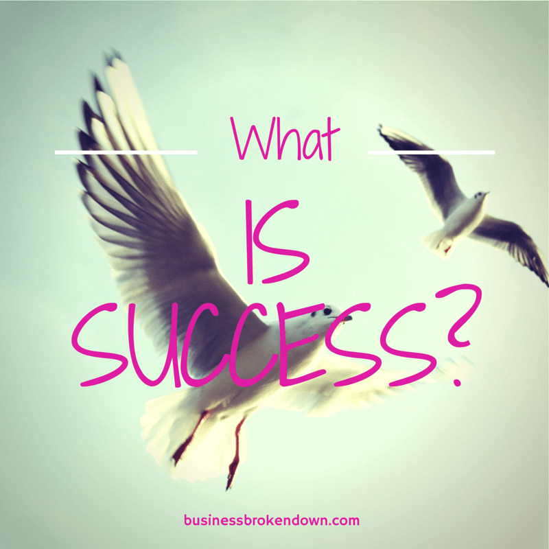 Back to Basics: What is Success? – Business Broken Down